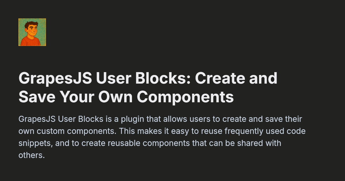 GrapesJS User Blocks: Create and Save Your Own Components